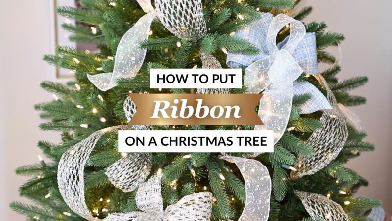 How To Put Ribbon On A Christmas Tree Like A Pro: Easy Tips And ...
